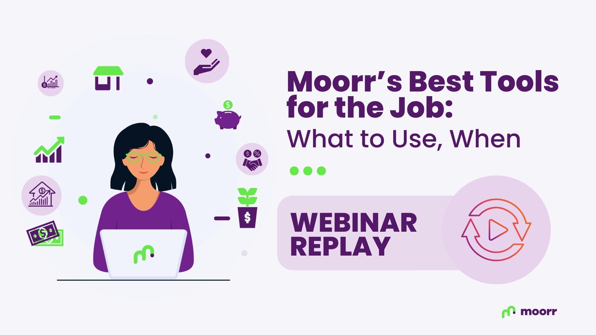 Webinar Replay | Moorr's Best Tools for the Job: What to Use When Webinar Replay | Moorr's Best Tools for the Job: What to Use When